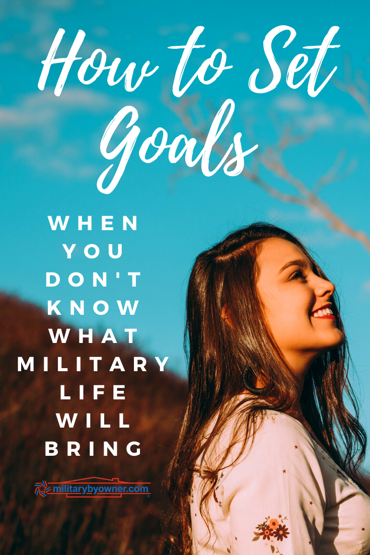 4 Ways to Create Goals When You Don't Know What Military Life Will Bring