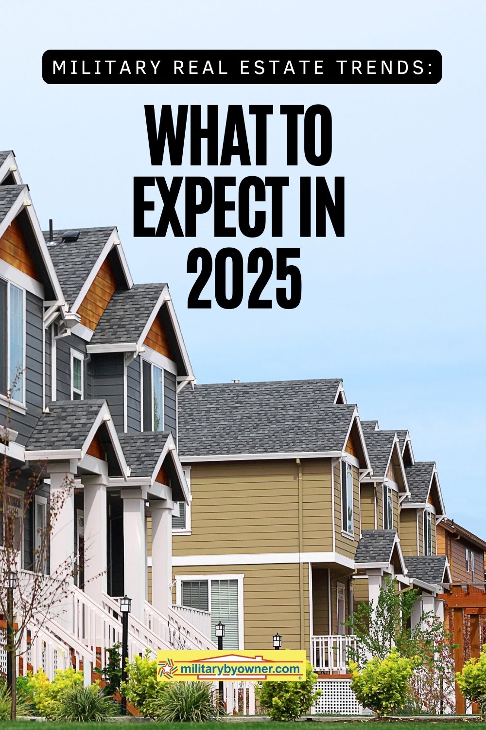 Military Real Estate Trends: What to Expect in 2025