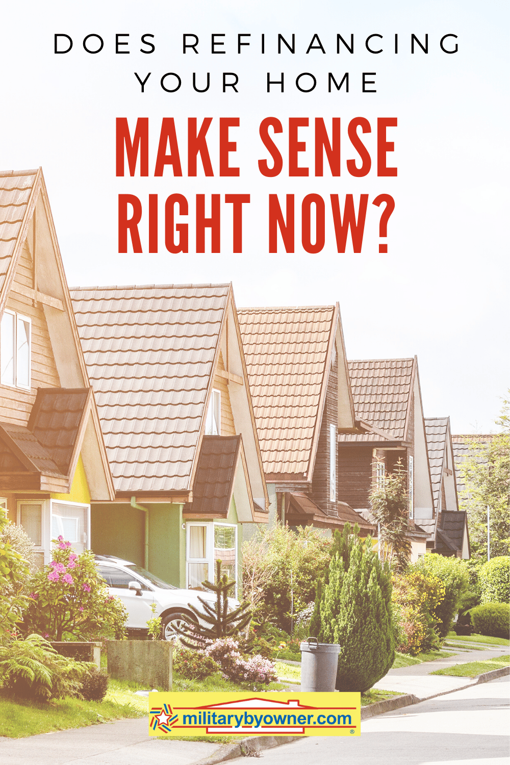 Does Refinancing Your Home Make Sense Right Now?