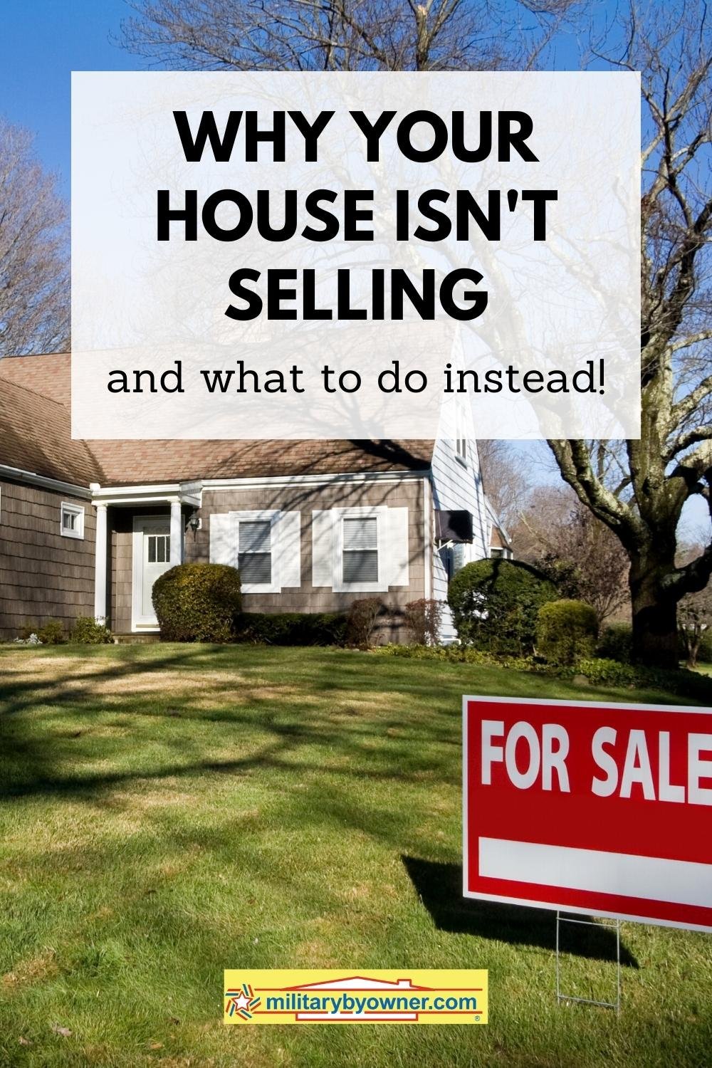 Why Your House Isn't Selling (and What to Do Instead)